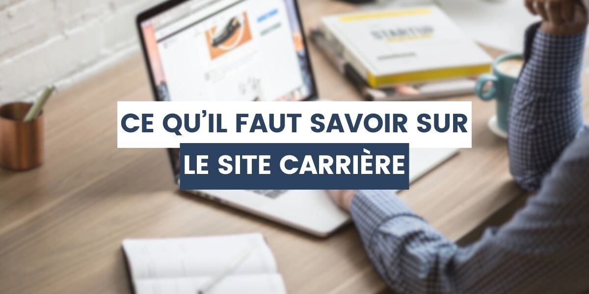 5 choses à savoir sur le site carrière
